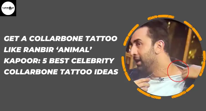 Get A Collarbone Tattoo Like Ranbir ‘Animal’ Kapoor: 5 Best Celebrity ...
